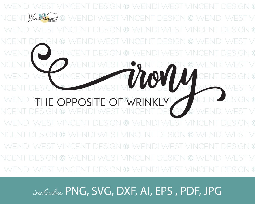 Funny Laundry Room Decor Quote SVG File, Irony, the Opposite of Wrinkly ...