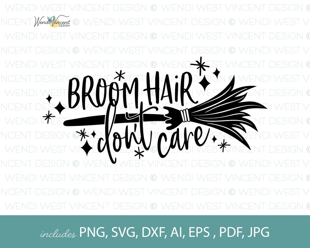 Broom Hair Don't Care Halloween SVG File, Hand Drawn Style, Great for ...