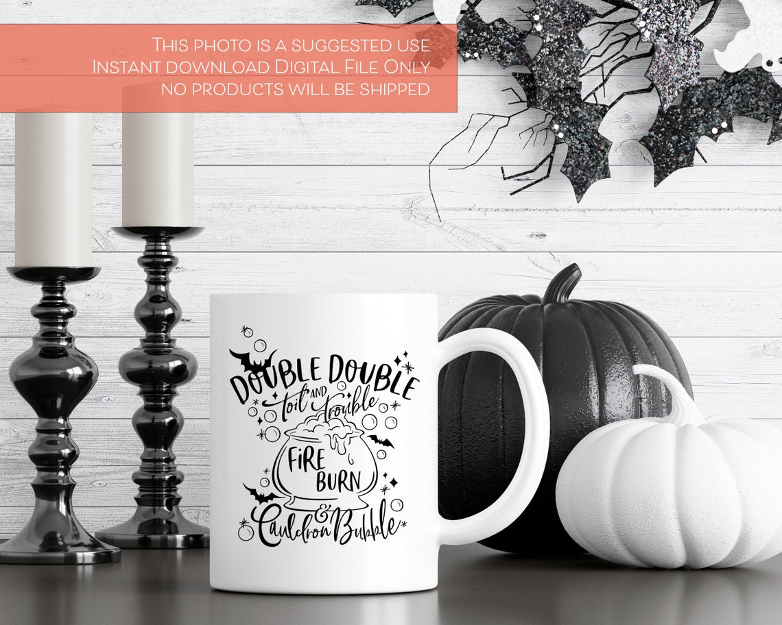 Double Double Toil and Trouble Fire Burn and Cauldron Bubble SVG File ...