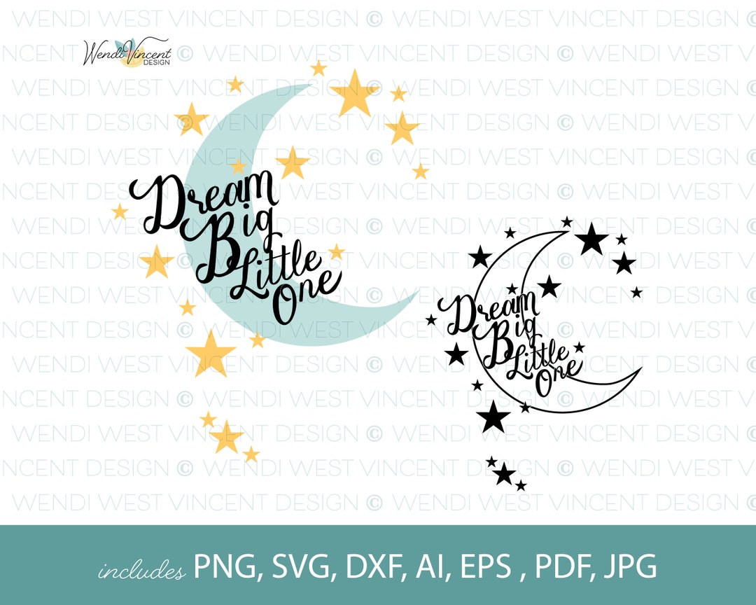 Dream Big Little One SVG Cutting File, Hand Drawn Style With Moon and ...