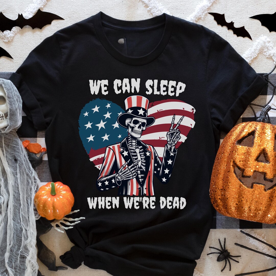 Halloween Skeleton Election Tee, We Can Sleep When We're Dead Tee Uncle Sam Political Skull ...