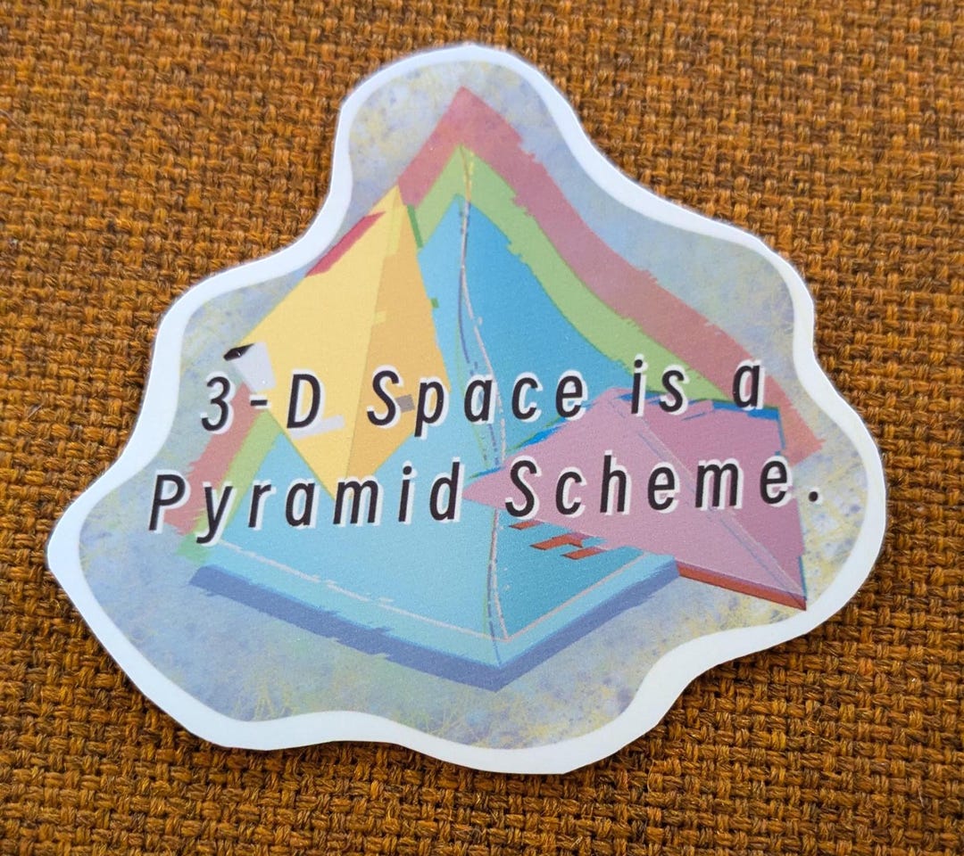 3-D Space is a Pyramid Scheme Sticker!! - Etsy