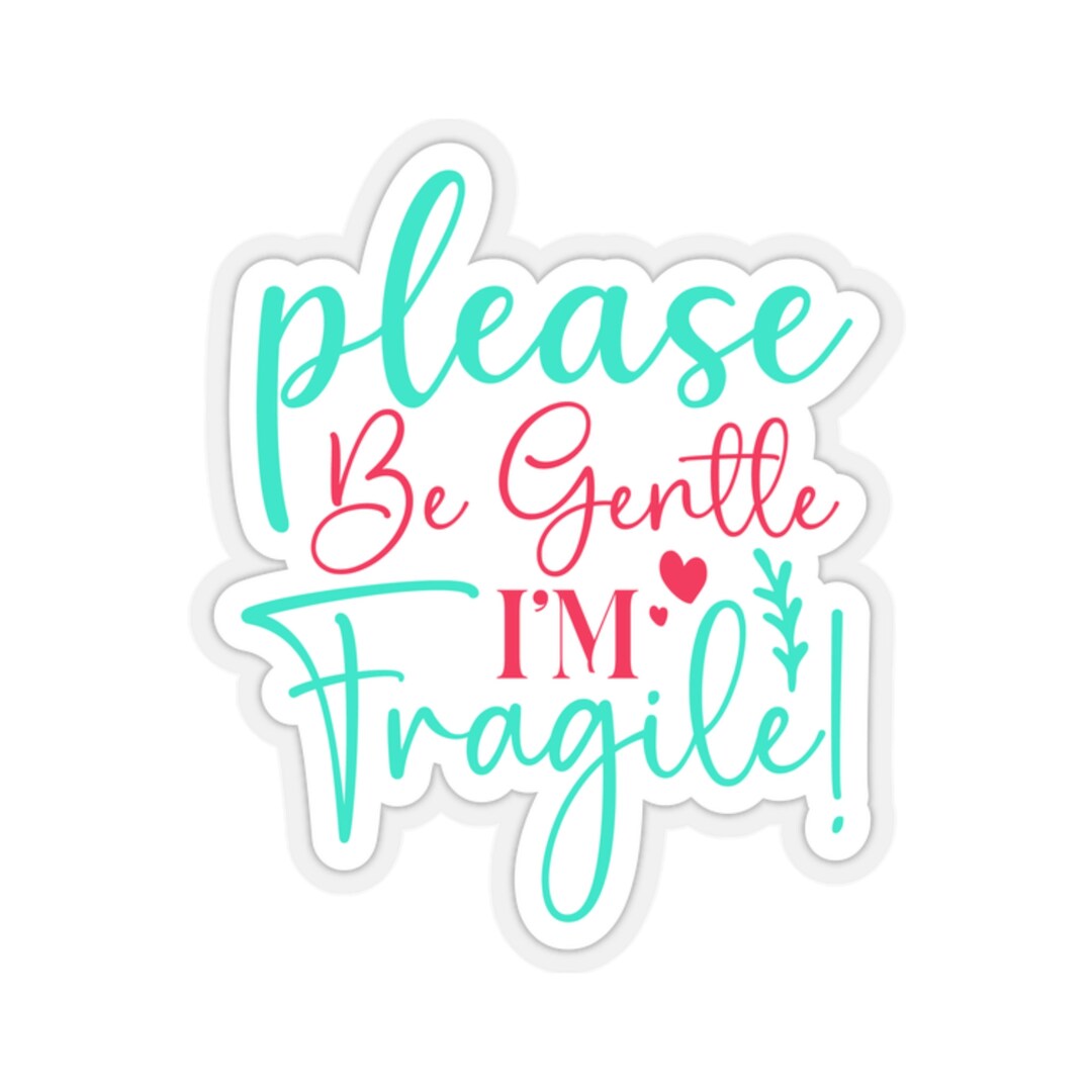 Please Be Gentle I'M Fragile Sticker - Etsy