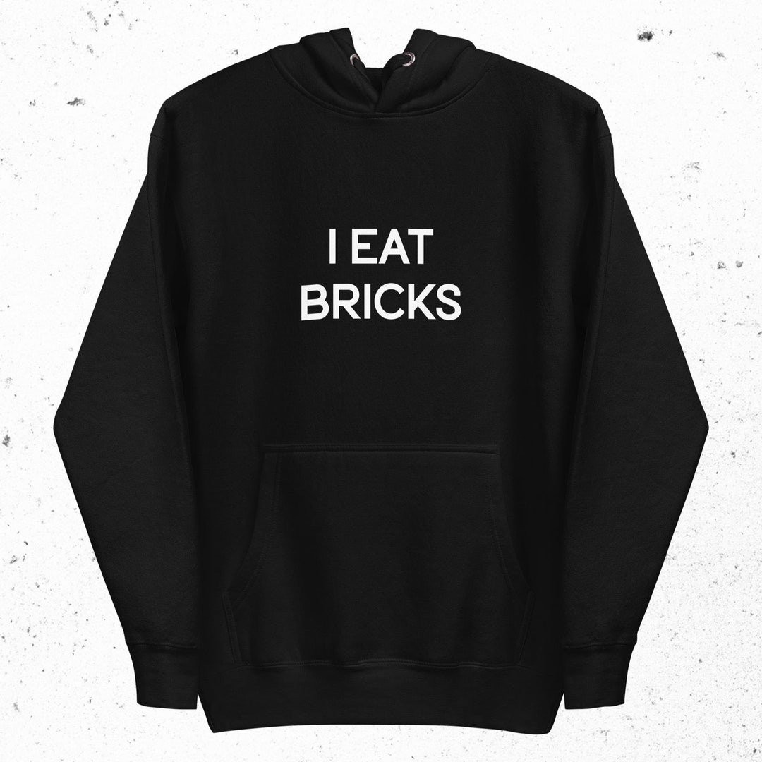 I Eat Bricks Hoodie Funny Meme Hoodie Funny Hoodie Y2k Etsy