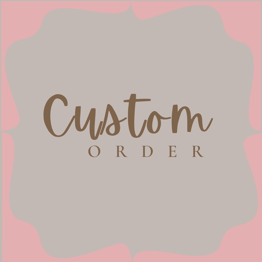 CUSTOM ORDERS: Message Me to Order and Discuss Details! - Etsy