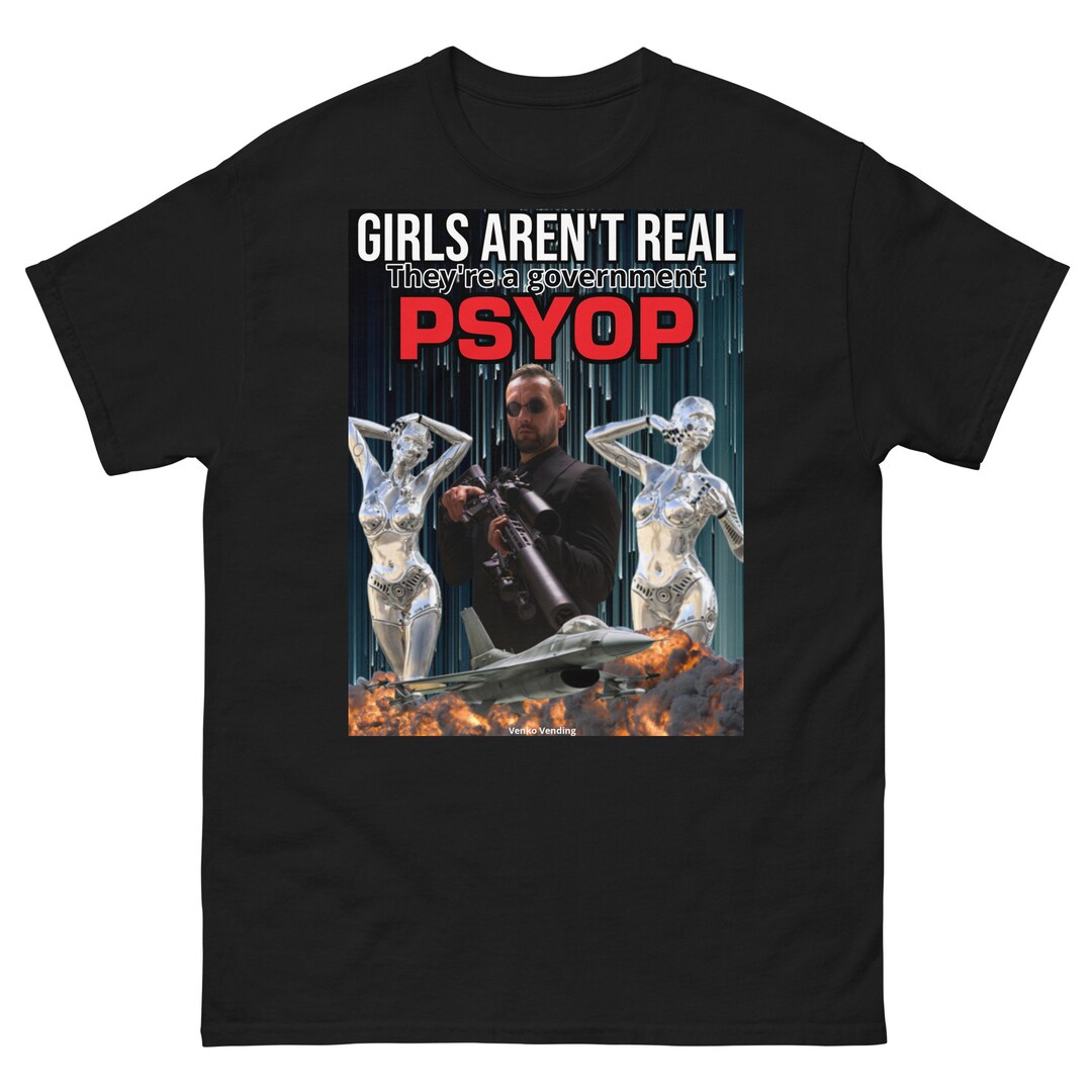 Girls Aren't Real They're a Government Psyop Funny Shirt for Men Gift for Men Gift for Gym Gift ...