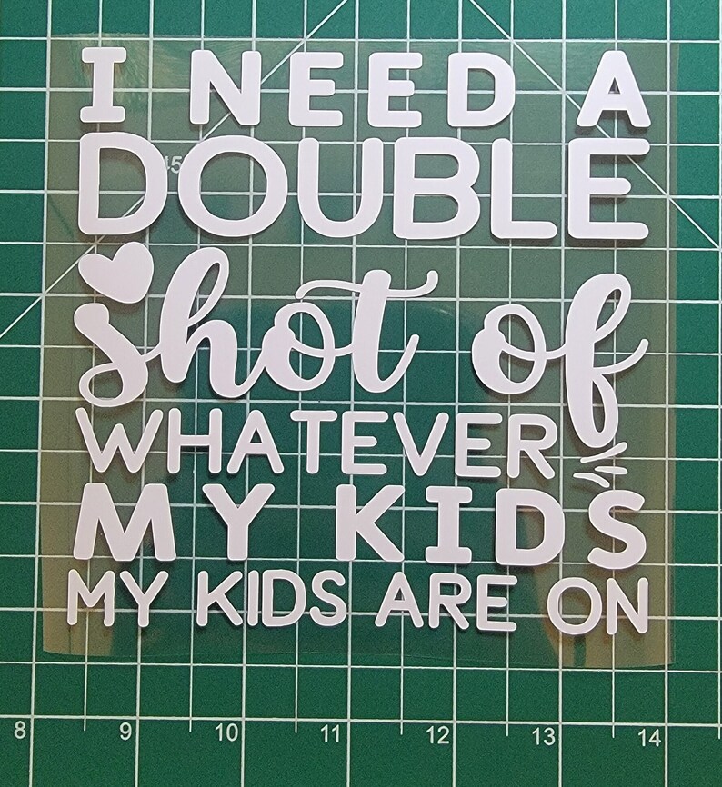 Funny Decals I Need A Double Shot of Whatever My Kids Are on Car Window ...