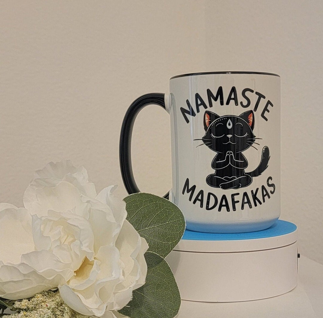 Namaste Madafakas Cat Mug 15 Oz, Sarcastic Gifts, Cute Mug, Adult Humor ...
