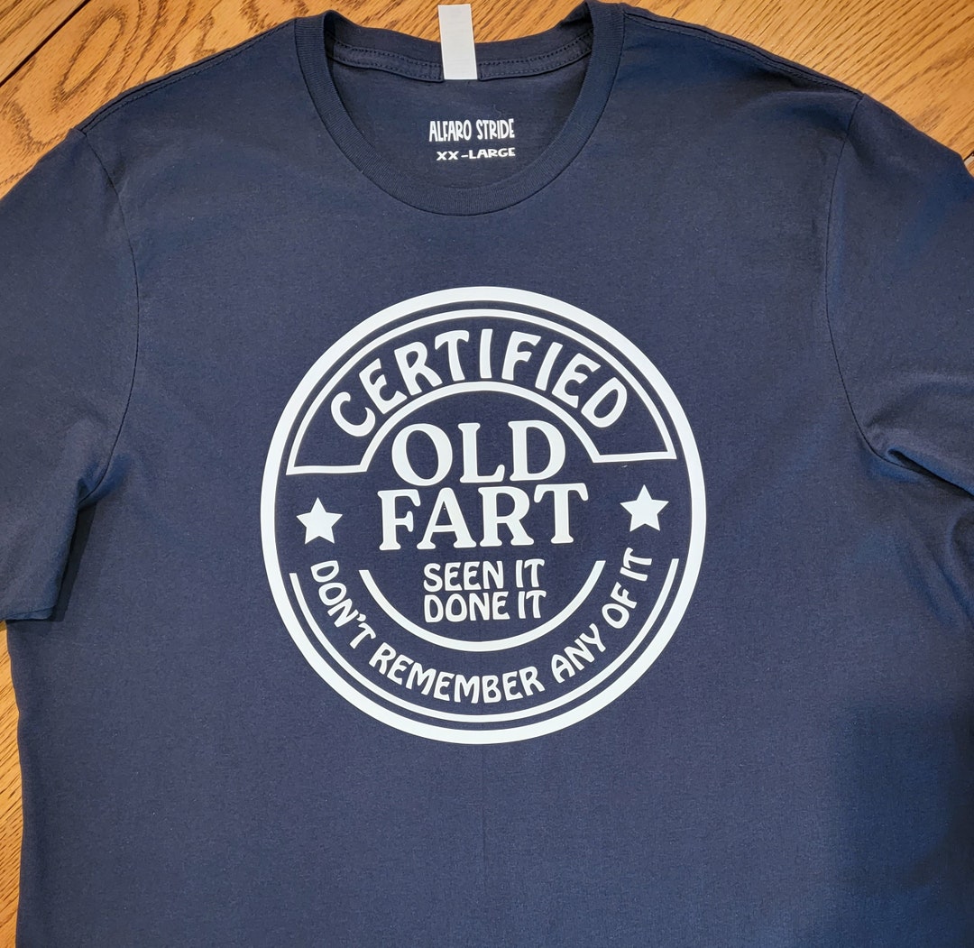 Funny Certified Old Fart T-shirt: Sarcastic Humor Tee - Etsy