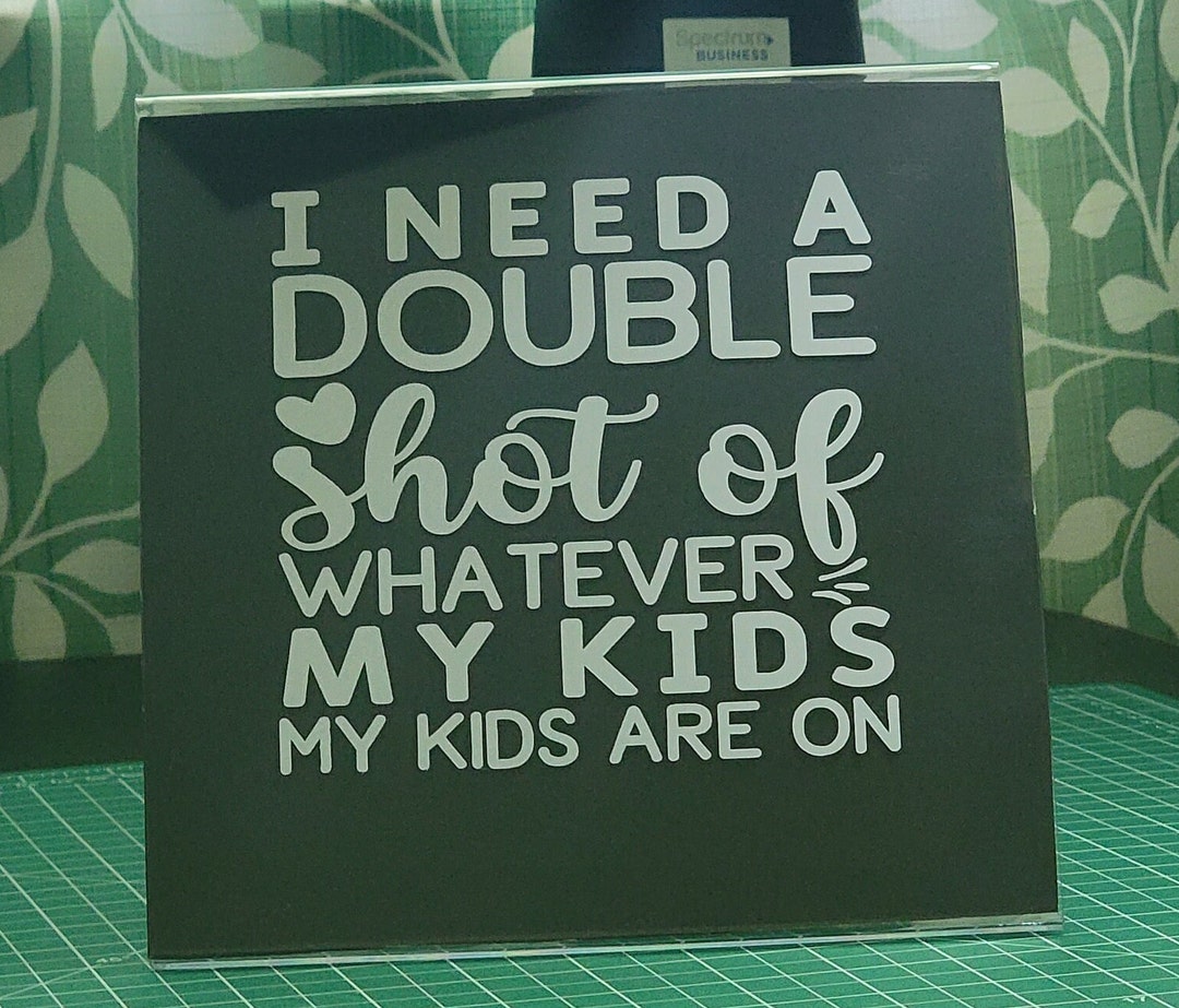 Funny Decals I Need A Double Shot of Whatever My Kids Are on Car Window ...