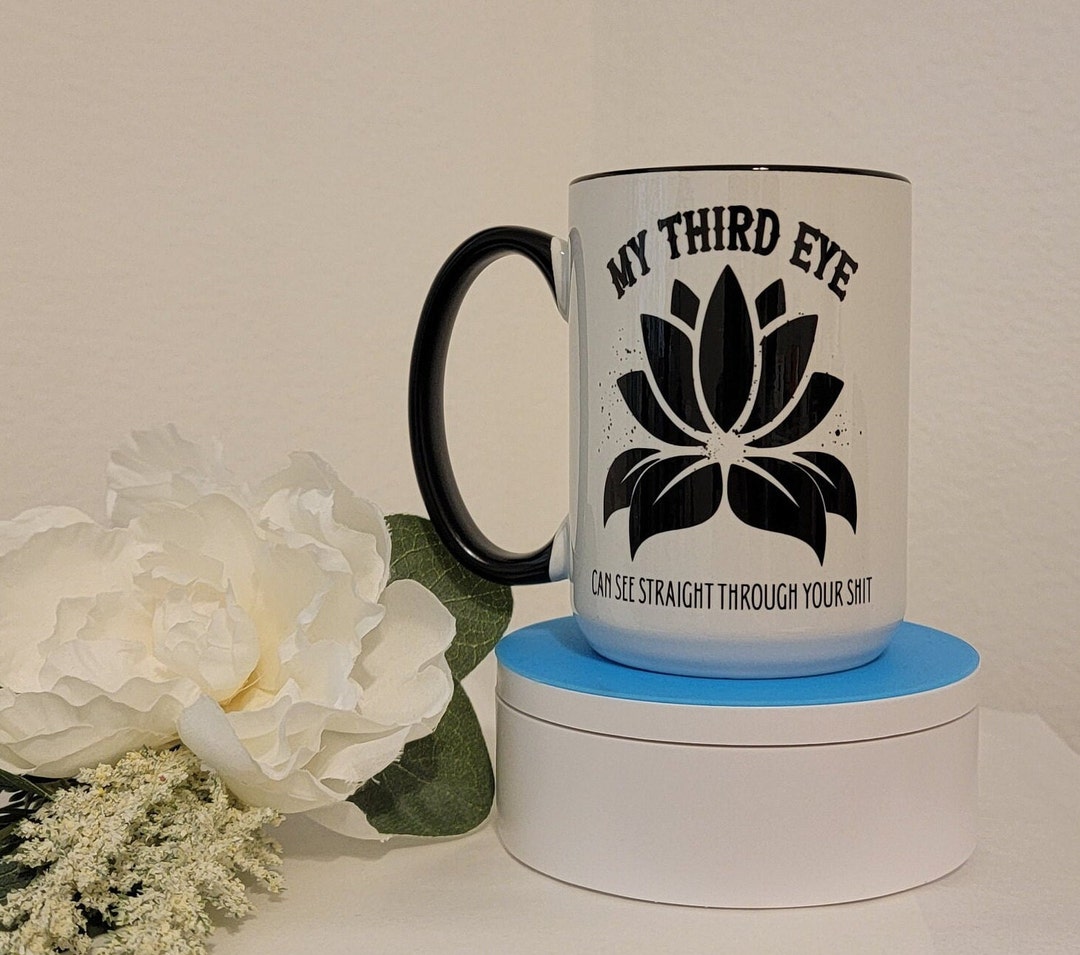 My Third Eye Lotus Flower Coffee Mug: Sarcastic Gift 15 Oz Ceramic Cup ...
