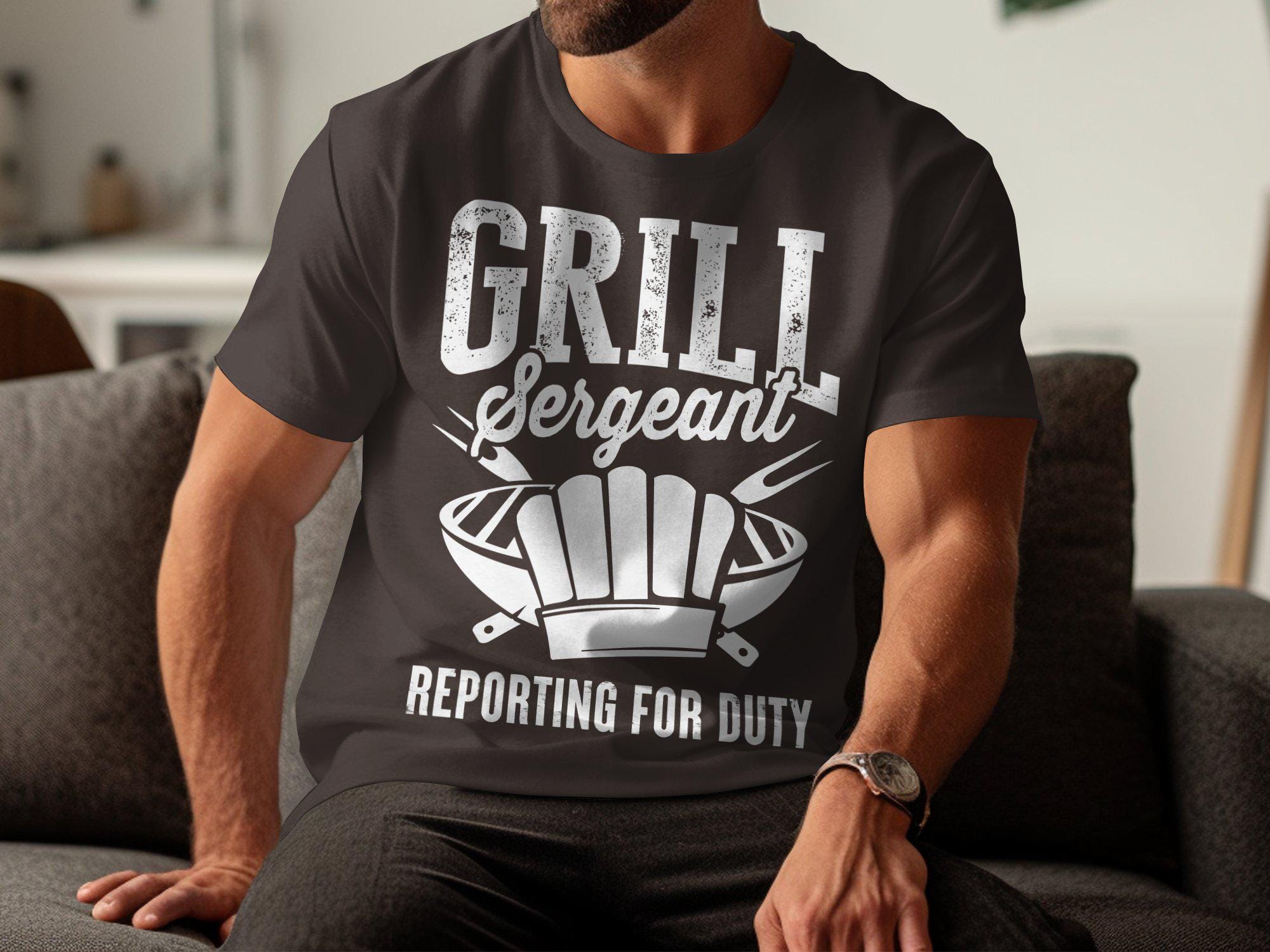 Funny Grill Sergeant T-shirt BBQ Grill Master Shirt Reporting for Duty ...