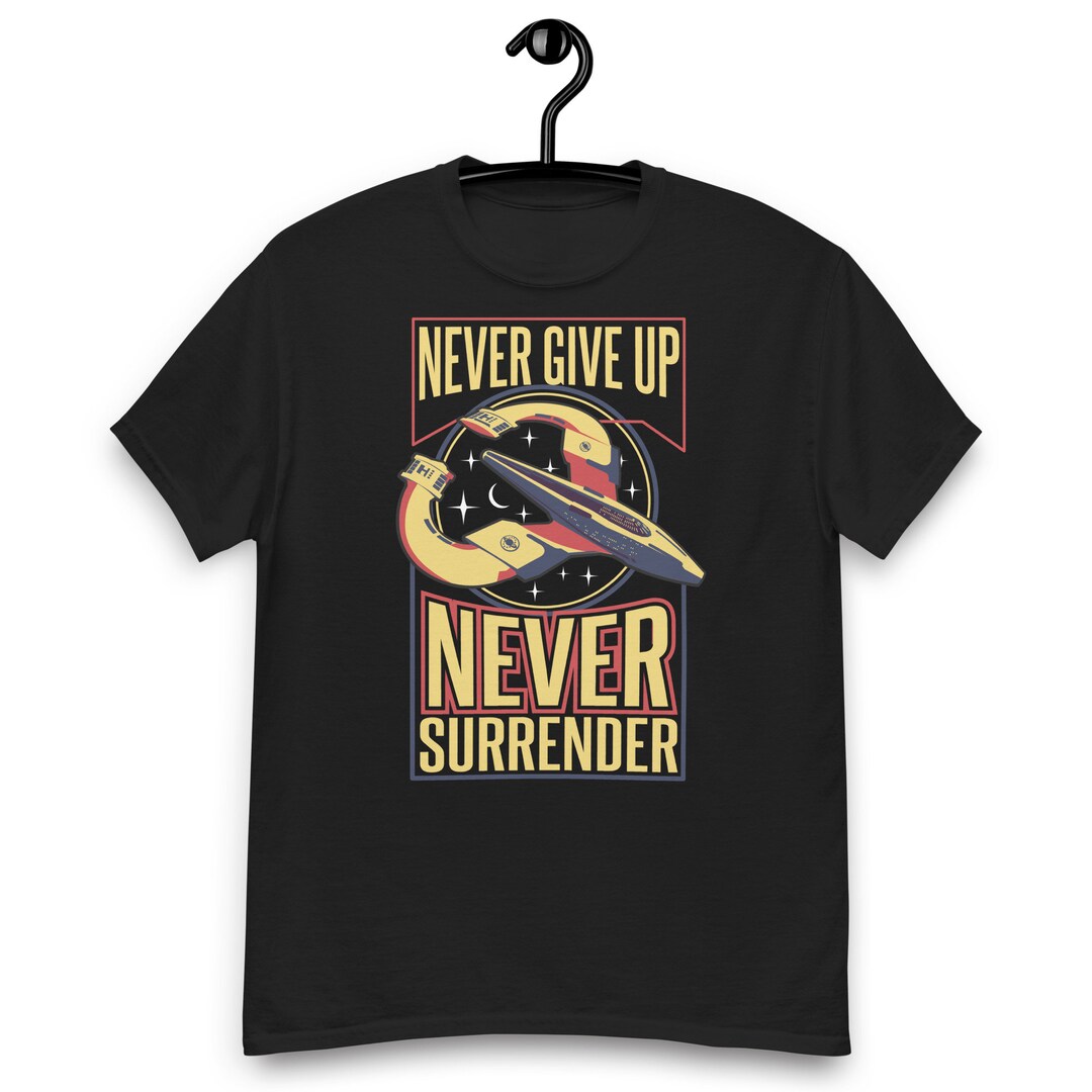 Never Give Up, Never Surrender Quote Unisex T-shirt - Etsy