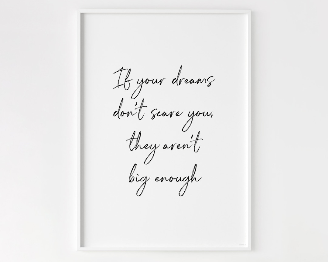 If Your Dreams Don't Scare You They Aren't Big Enough Poster ...