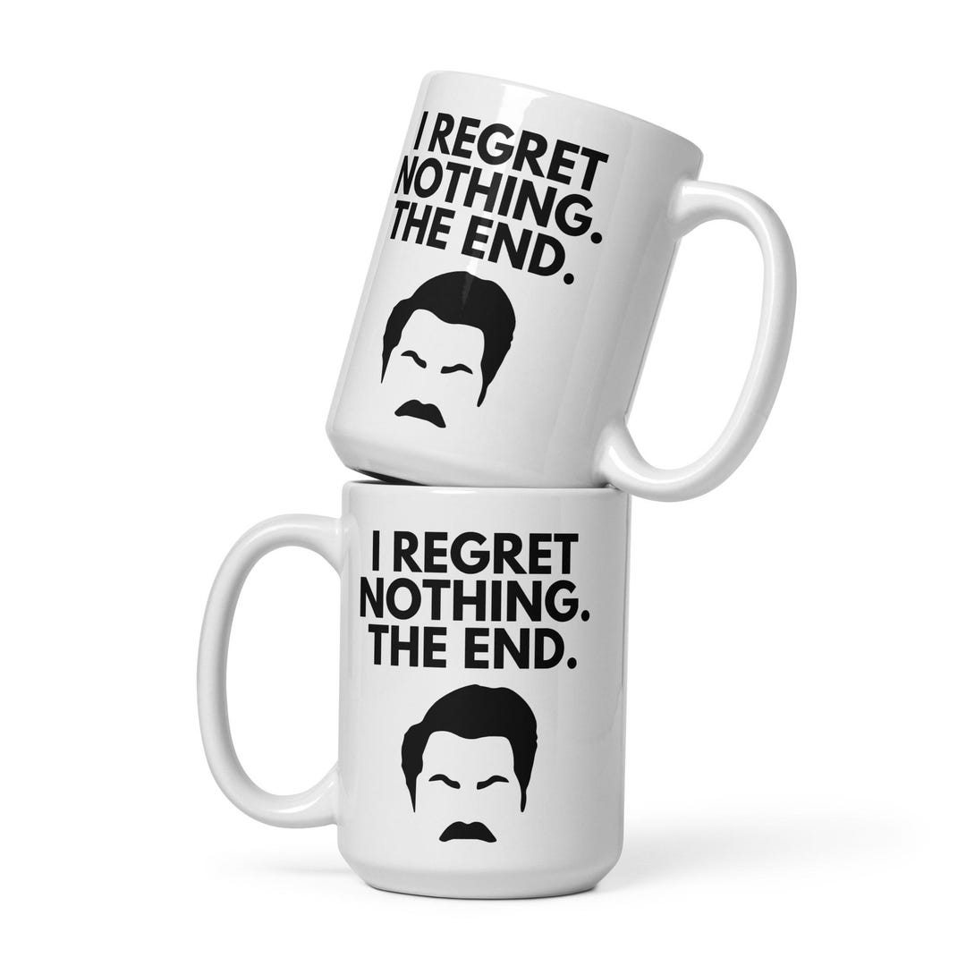 Parks and Rec Merch | Ron Swanson I Regret Nothing. the End. | 15oz ...