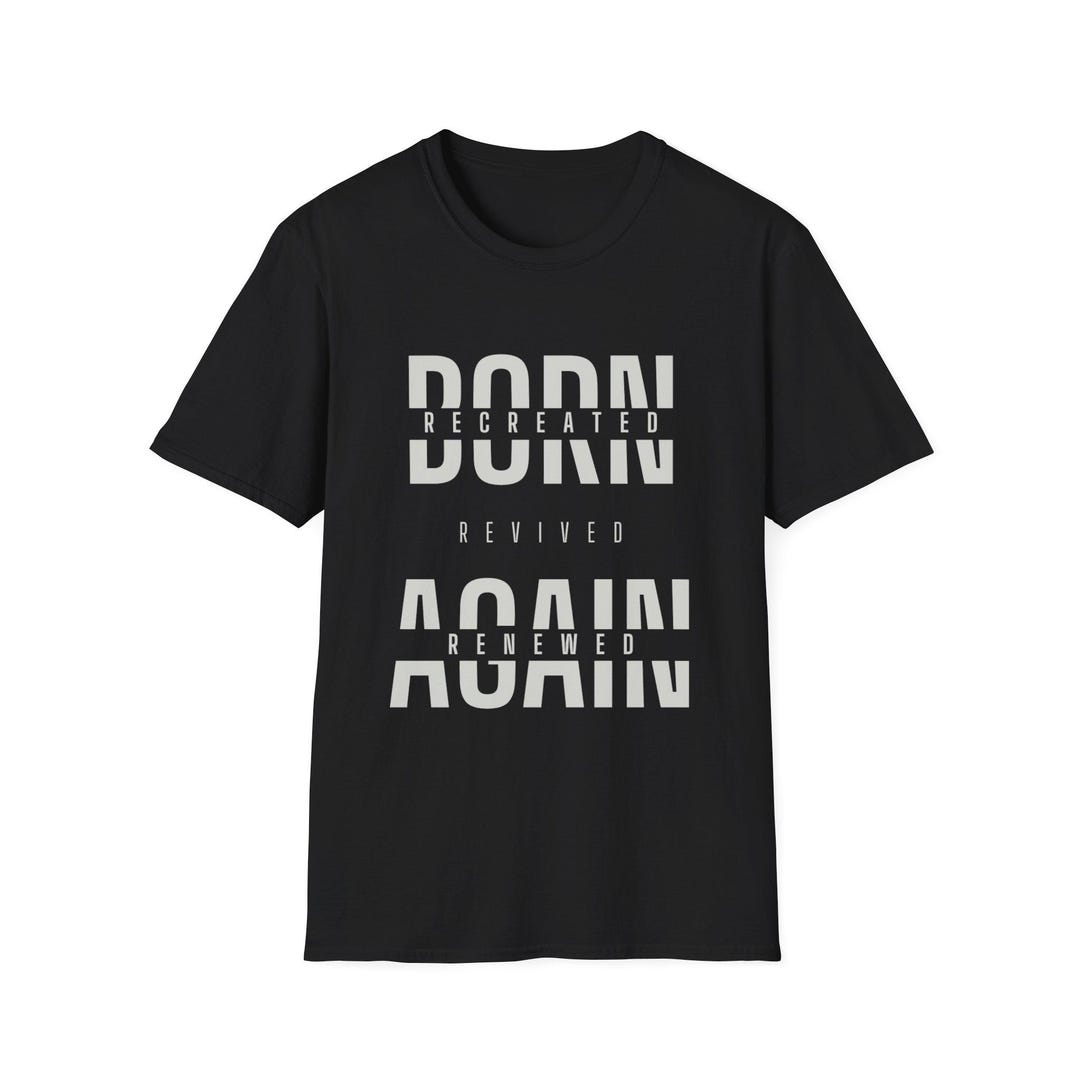 Born Again Christian T-shirt – Recreated Revived Renewed Faith Shirt ...