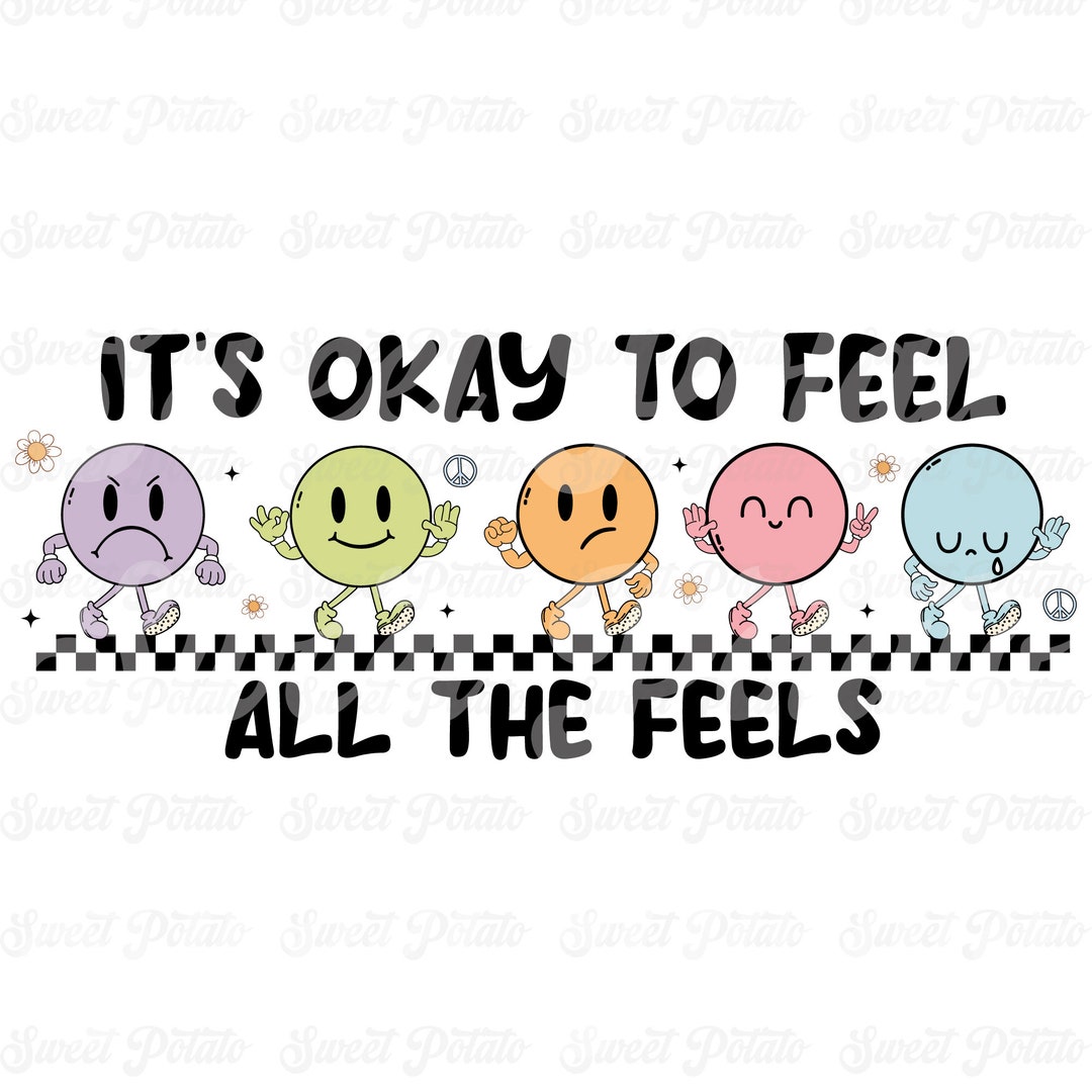 Its Okay to Feel All the Feels PNG, Love Yourself Png, Its Okay to Not ...