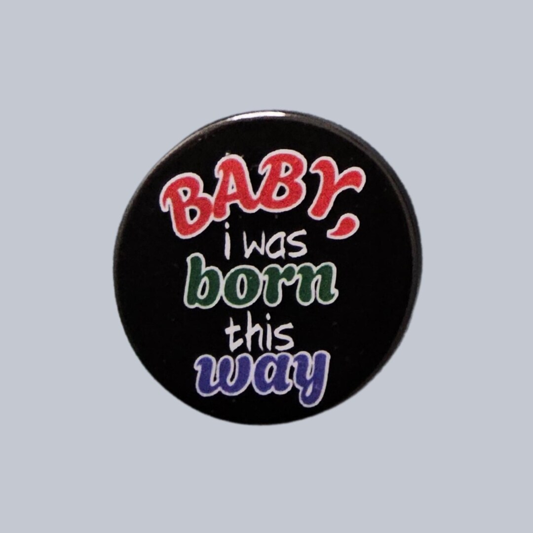 Born This Way LGBTQ Pin Badge: Handmade 38mm - Etsy