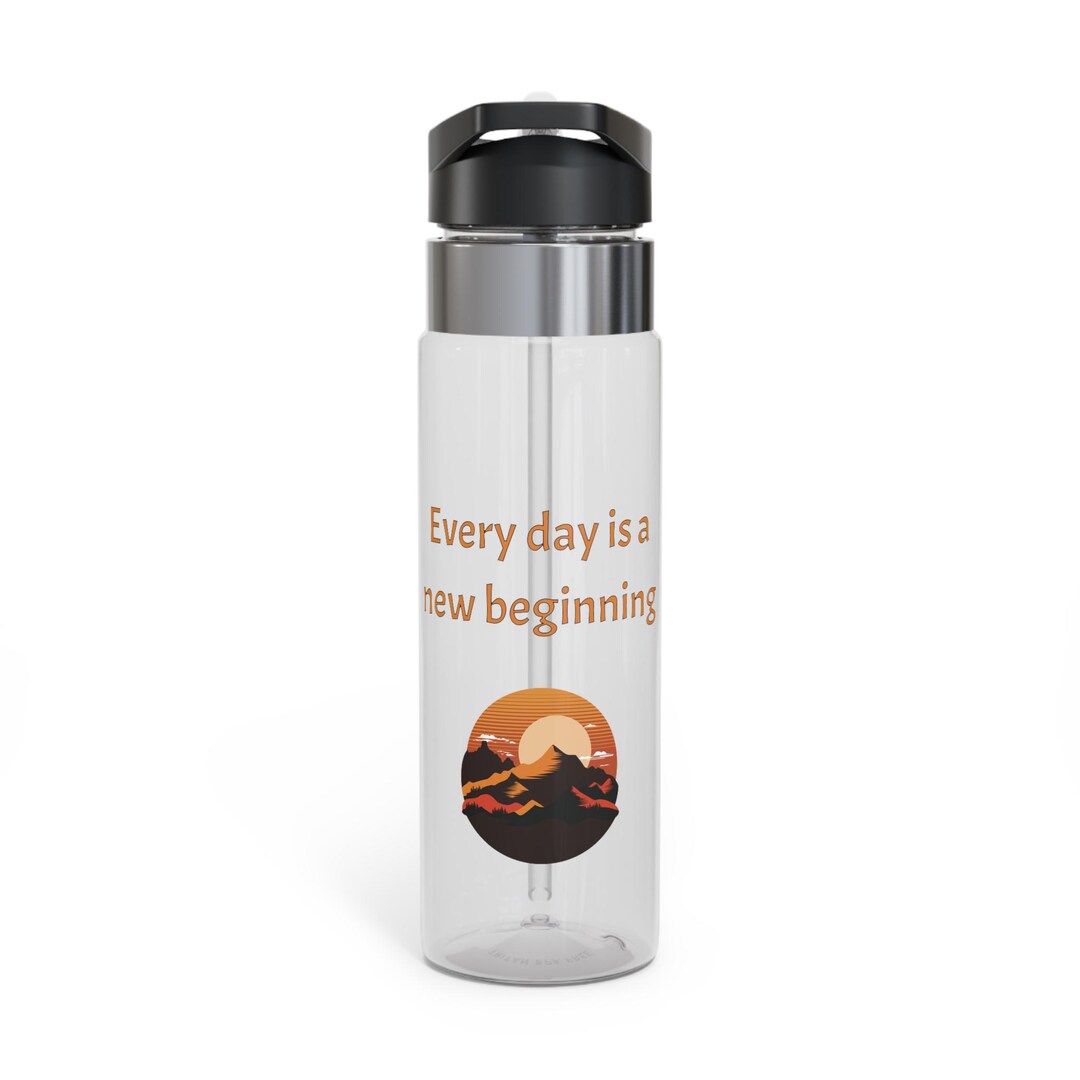 Water Bottle, Everyday is a New Beginning Kensington Tritan™ Sport ...