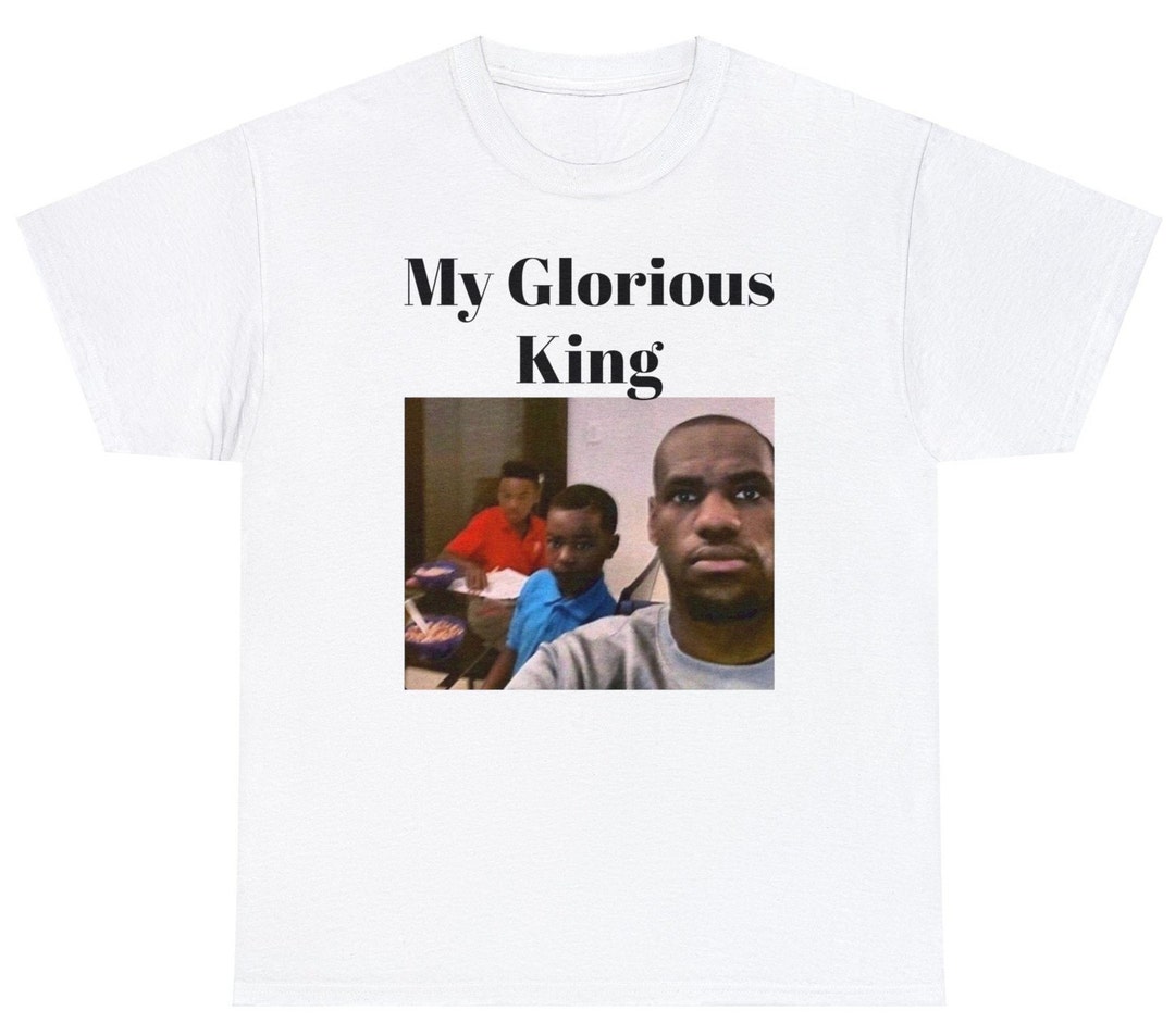 My Glorious King Lebron James, Funny Celebrities Pictures, Funny NBA Tshirt, THE GOAT, Lebron ...