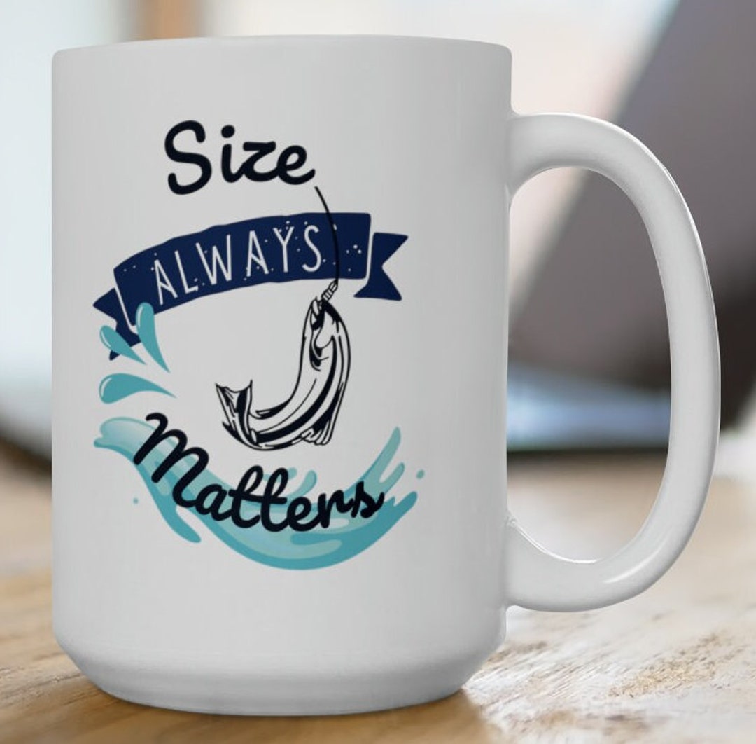 Size Always Matters Funny Mug, Summer Fishing Mug, Dad Joke Mug,fathers ...