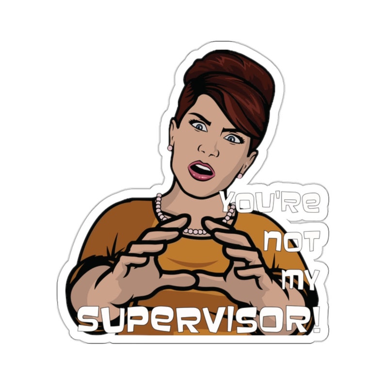 ARCHER | Cheryl Tunt - You're Not My SUPERVISOR! | Kiss-cut Stickers - Etsy
