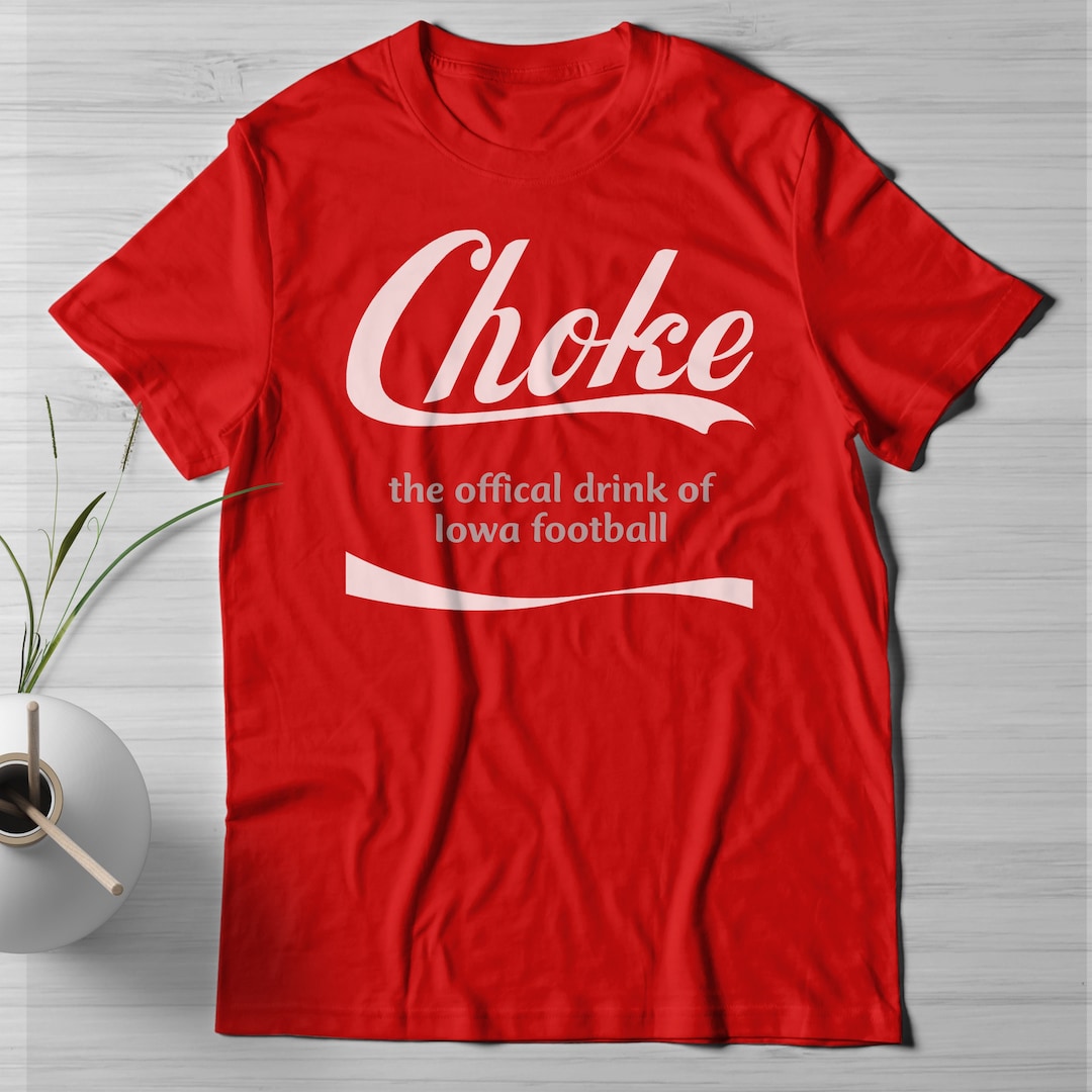 Choke Official Drink Anti-iowa College Football Rivalry Fan Mens Funny ...