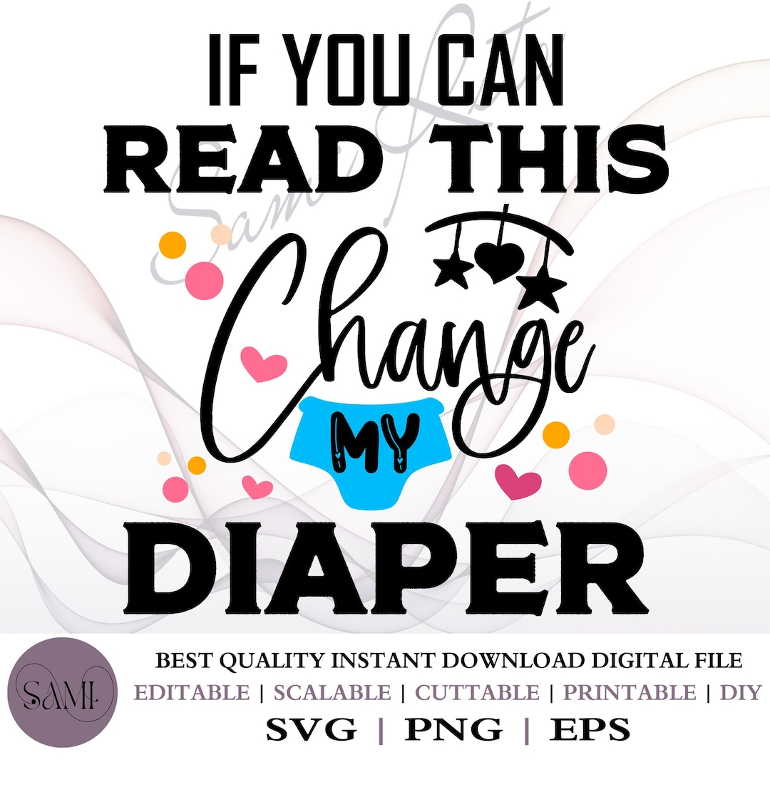 If You Can Read This Change My Diaper, SVG PNG, Newborn Svg, Little ...