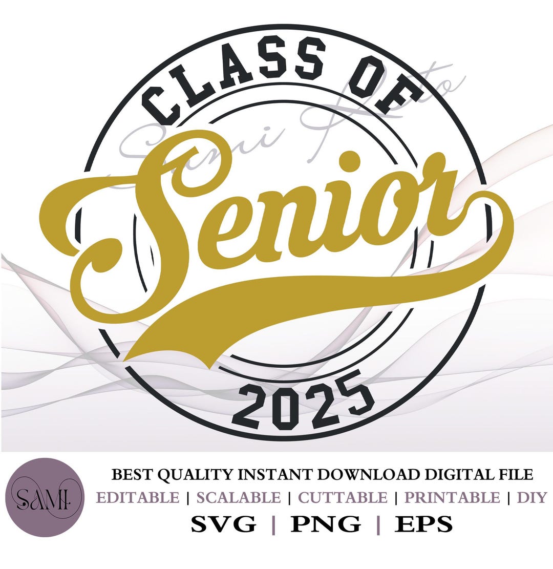 Class of 2025 Senior SVG, Eps, and Png Digital Cut File, Senior Year ...