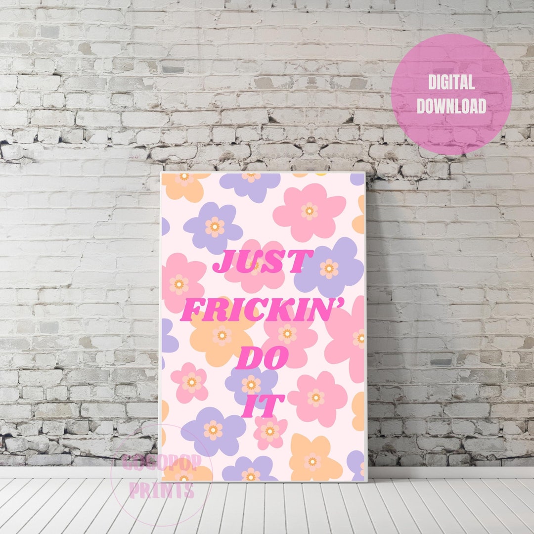 Just Frickin Do It Printable Wall Art, Just Do It Wall Art ...