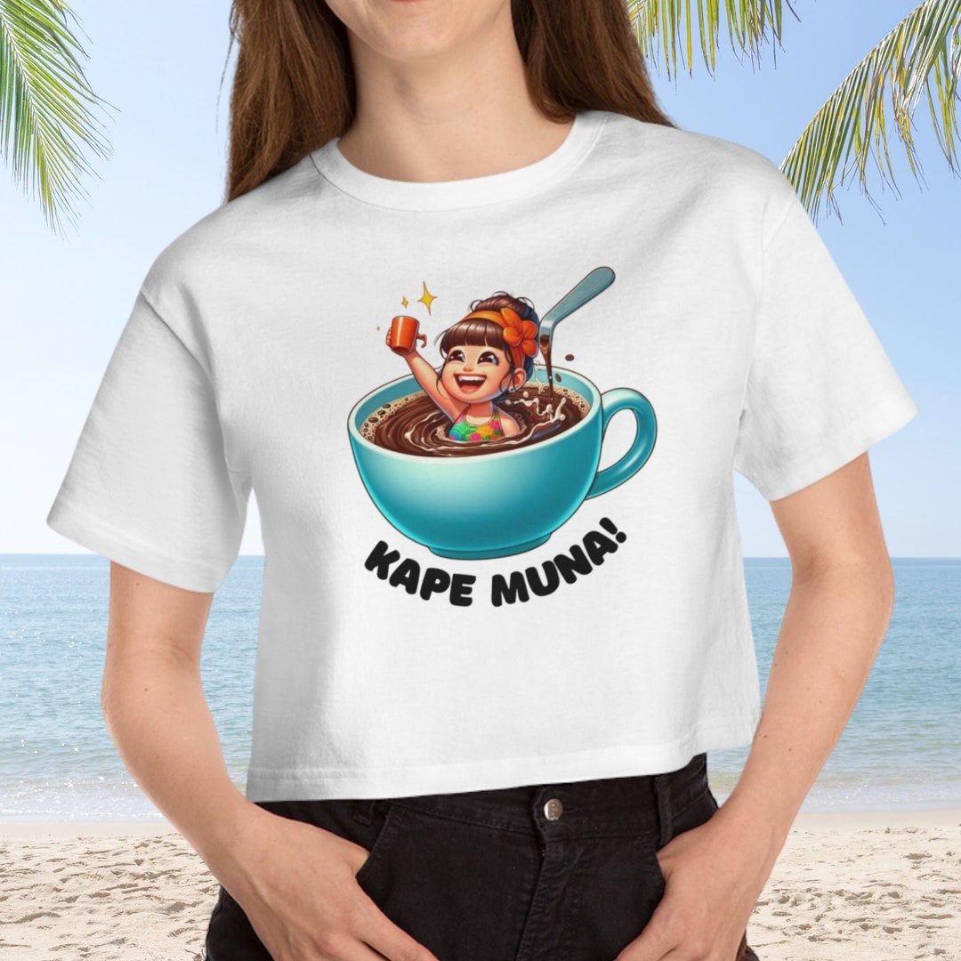 Kape Muna Pinoy Tee Filipino Coffee Lovers Crop Top, Chic Tagalog ...