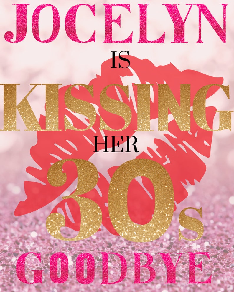 Kissing Your 30's Goodbye! - Etsy