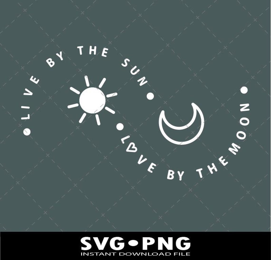 Live by the Sun Love by the Moon SVG PNG, Inspirational Quotes ...