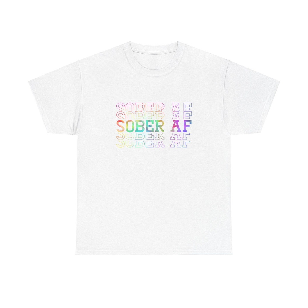 Sober AF Shirt Sobriety Shirt Recovery Shirt Motivation Shirt sober-af-shirt-sobriety-shirt-recovery-shirt-motivation-shirt