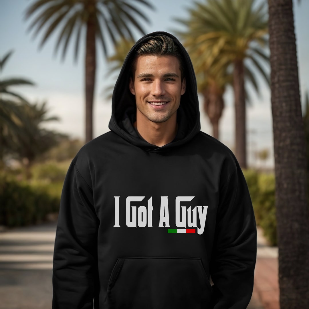 I Got A Guy Funny Italian-inspired Unisex Hoodie - Etsy