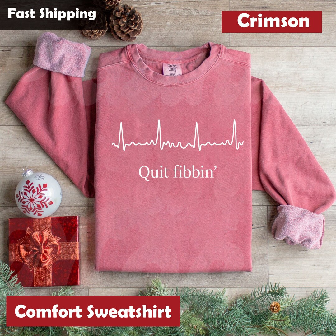 Comfort Colors Quit Fibbin Sweatshirt, Atrial Fibrillation Shirt, Funny ...
