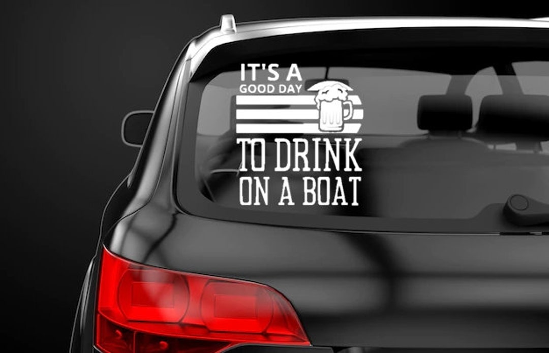 It's A Good Day to Drink on A Boat Sticker Decal Label Boating Sticker ...
