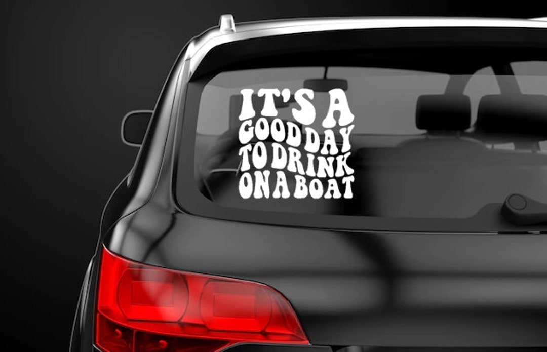 It's A Good Day to Drink on A Boat Sticker Decal Label Boating Sticker ...