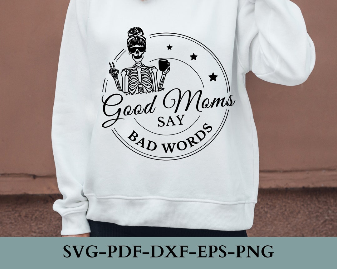 Good Moms Say Bad Words Svg Good Moms Svg Good Mums Say Bad - Etsy