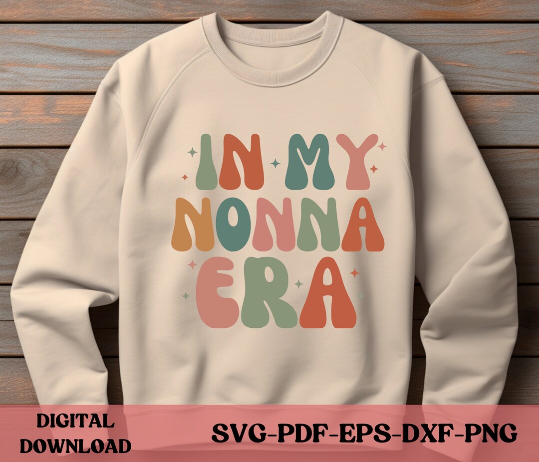 In My Nonna Era Svg, Png, Pdf, Jpg, Nonna Era SVG Png, Nonna Svg - Etsy