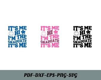 It's Me Svg, Hi, I'm the Graduate, It's Me Svg Png, I'm the Graduate ...
