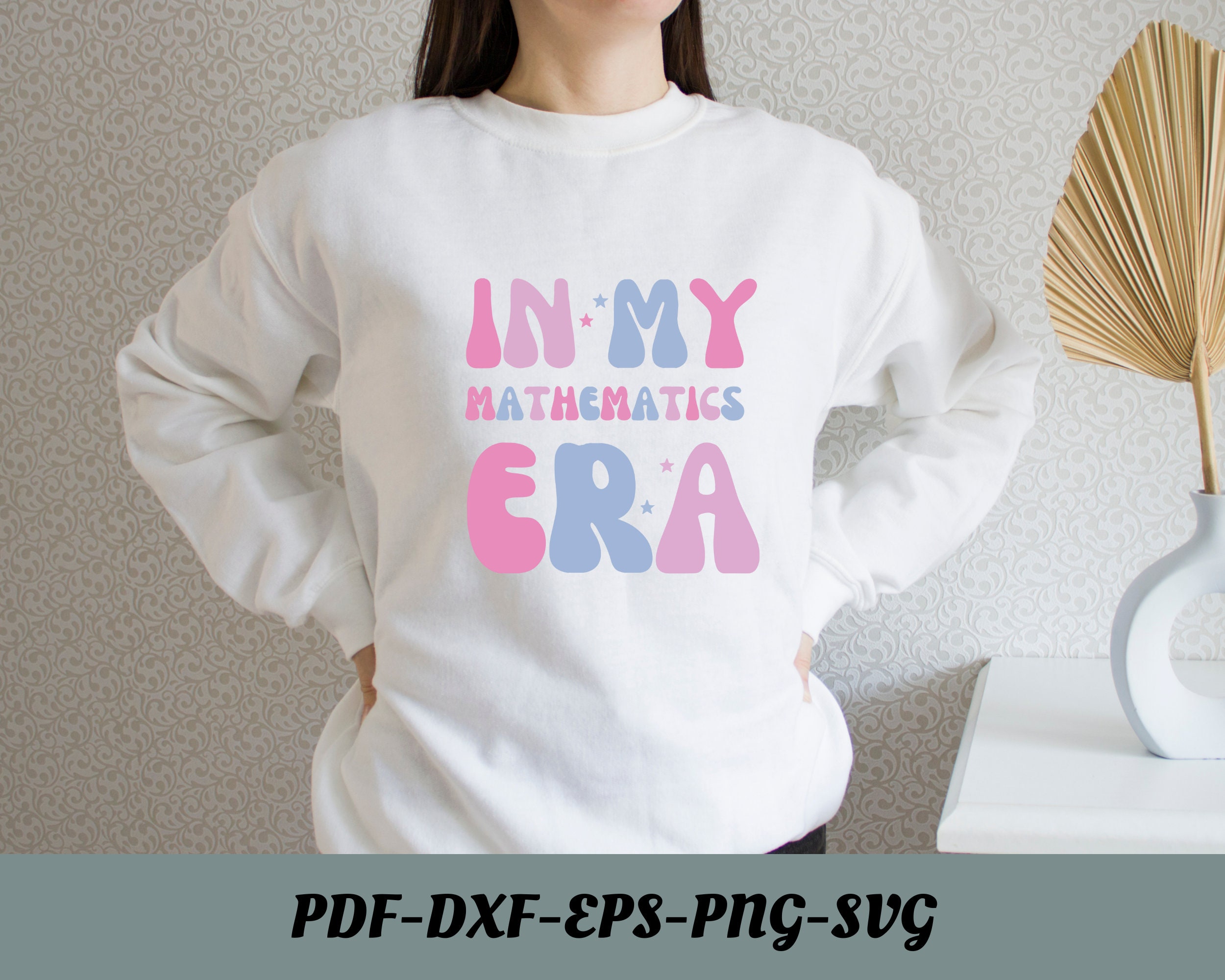 In My Mathematics Era SVG Png, in My Math Teacher Era Sweatshirt, Math ...