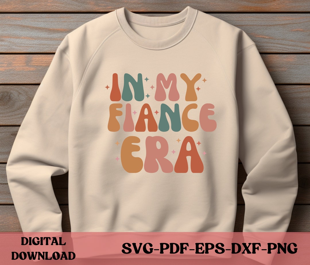 In My Fiance Era Svg, in My Fiance Era Png, Fiance Svg, Fiance Png ...