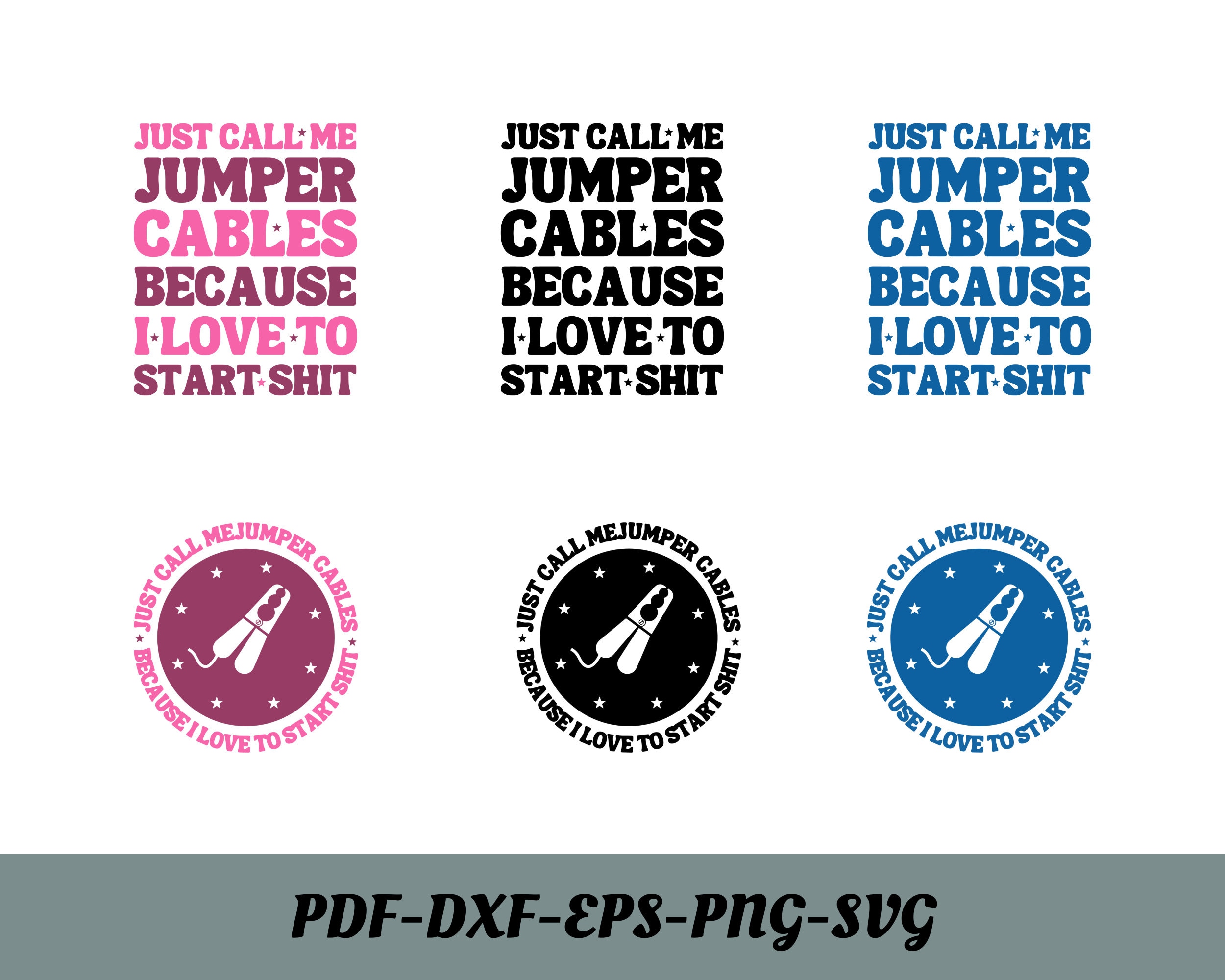 Just Call Me Jumper Cables Because I Love to Start Shit Png, Funny ...