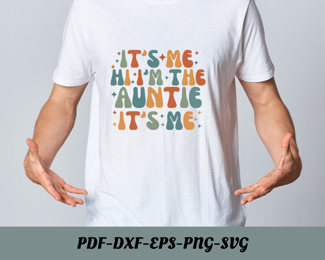 Its Me Hi I Am the Auntie Svg, Its Me Hi I Am the Auntie Png, Gift for ...