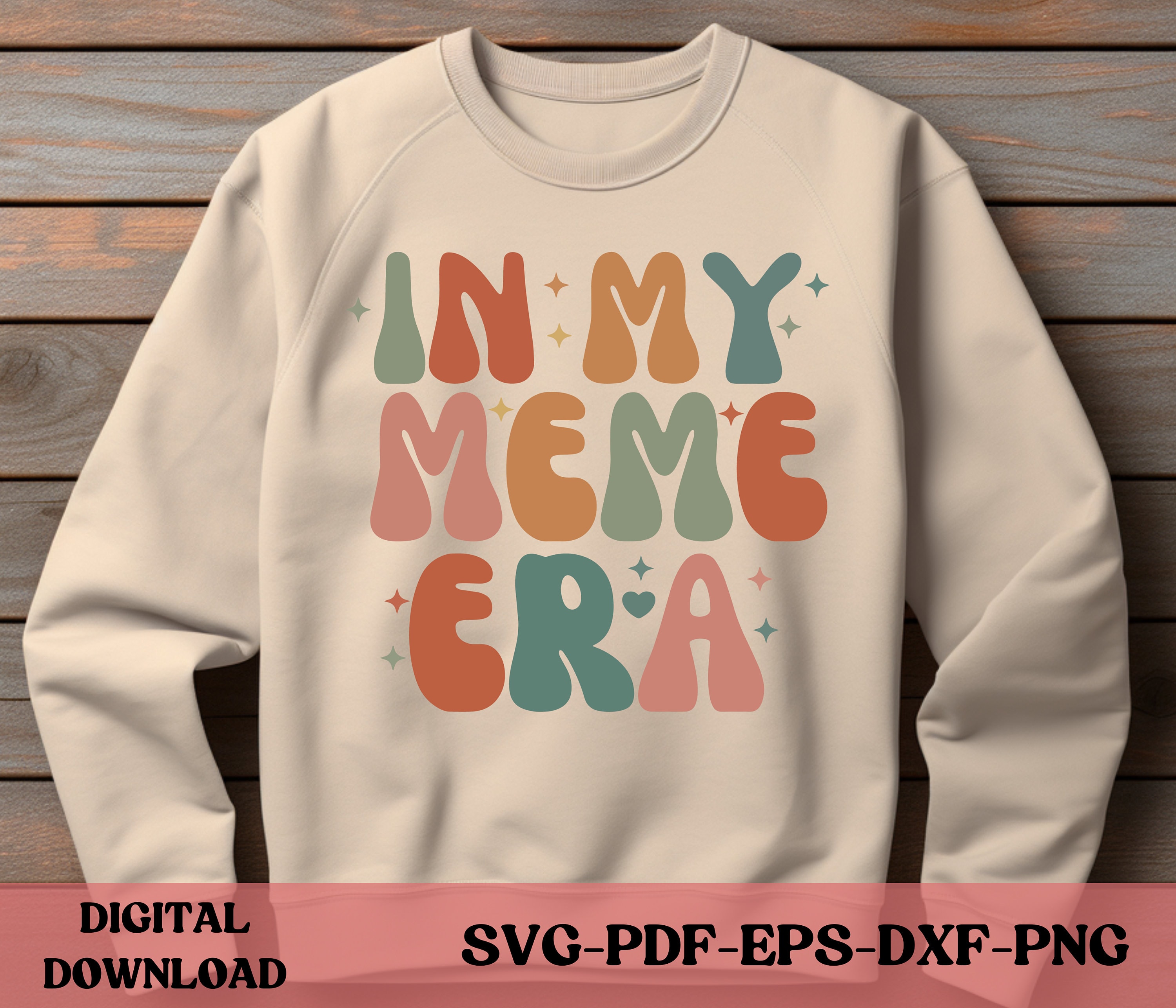 In My Meme Era Svg, in My Meme Era Png, Meme Era Svg, Meme Era Png ...