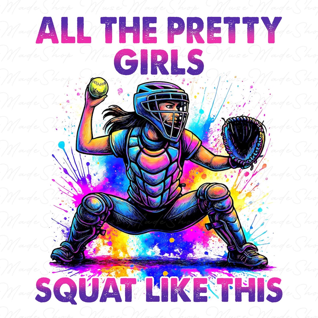 Funny All the Pretty Girls Squat Like This Png, Softball Catcher Png ...