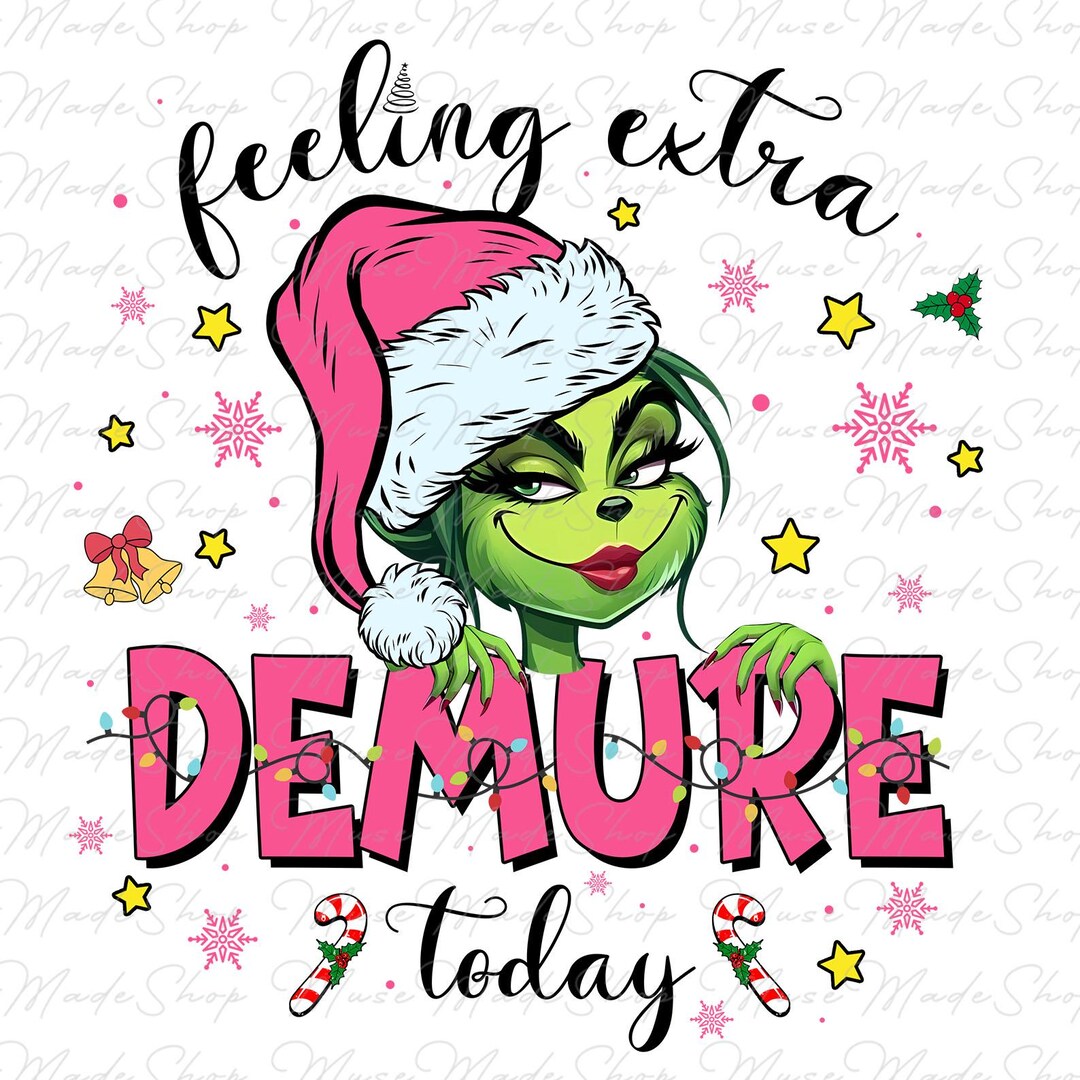 Feeling Extra Demure Today Png, Christmas Green Guy Png, Christmas ...