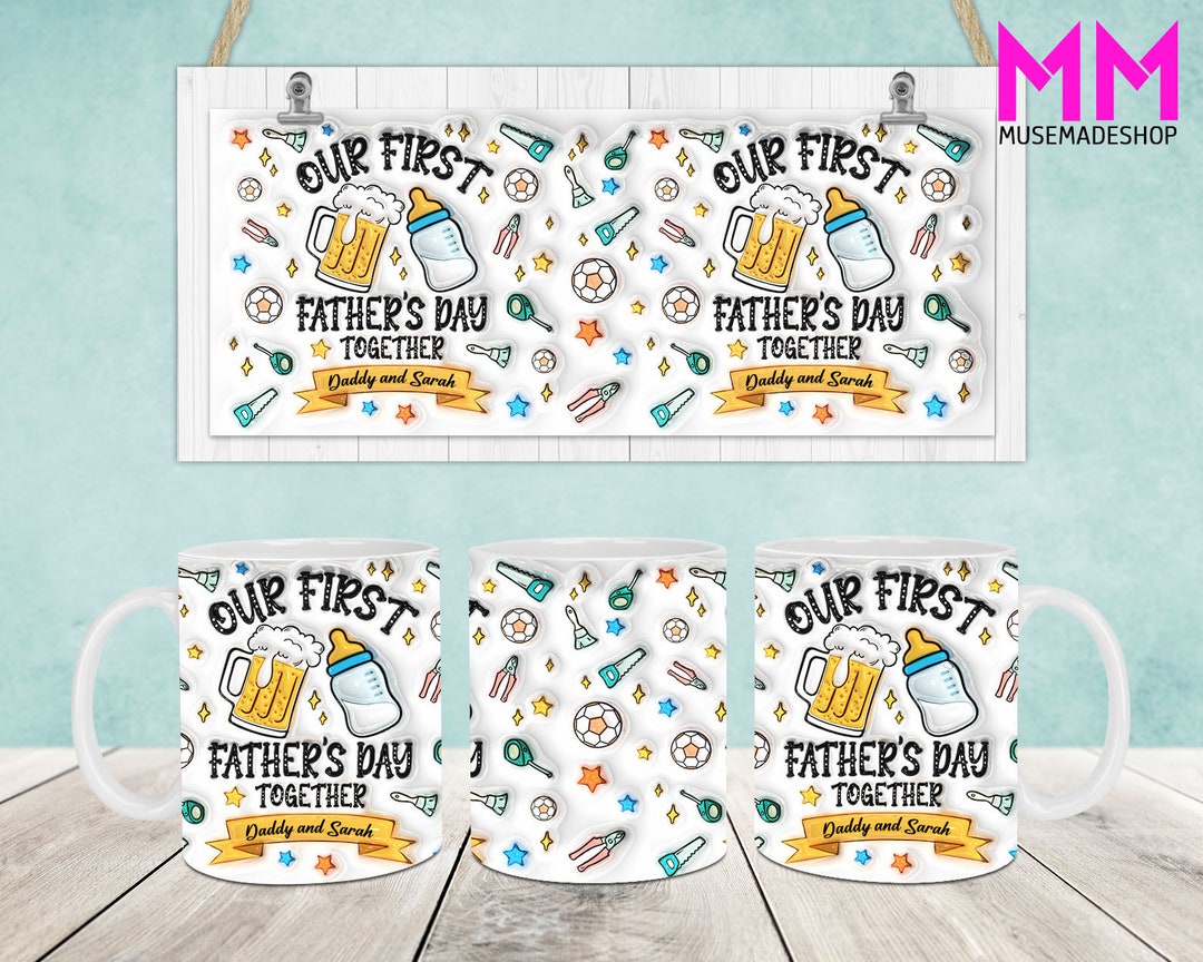Our First Father's Day Together 3D Inflated Mug Wrap, First Dad 11oz ...