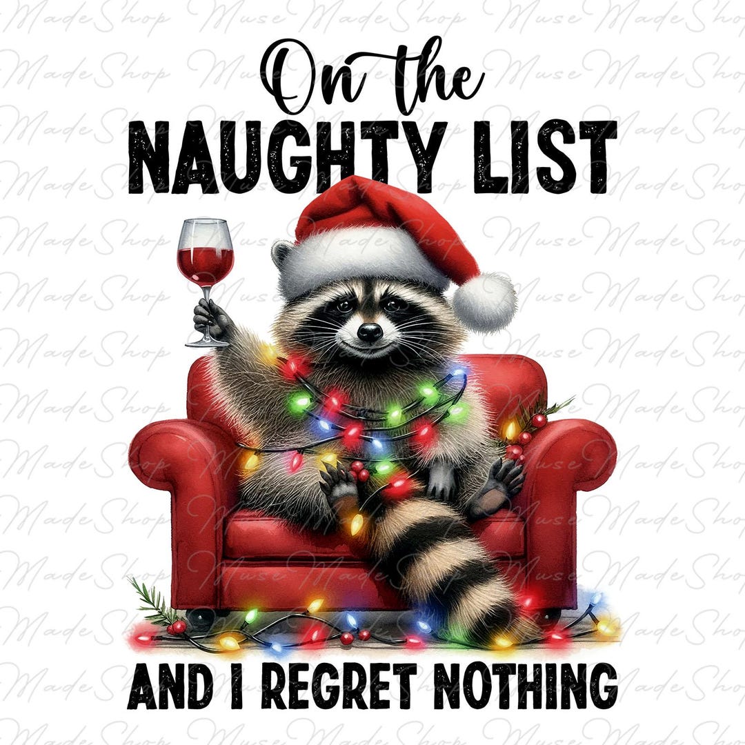 On the Naughty List I Regret Nothing Png, Christmas Season Png, Feral Girl Png, Christmas ...